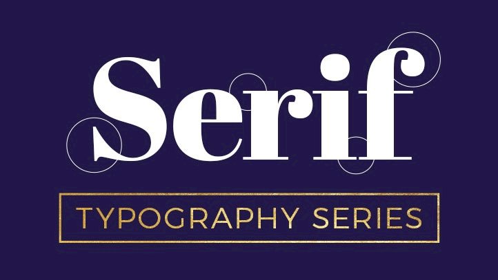 Serif là gì? Đặc điểm và ứng dụng của font serif
